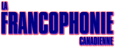 FRANCOPHONIE CANADIENNE